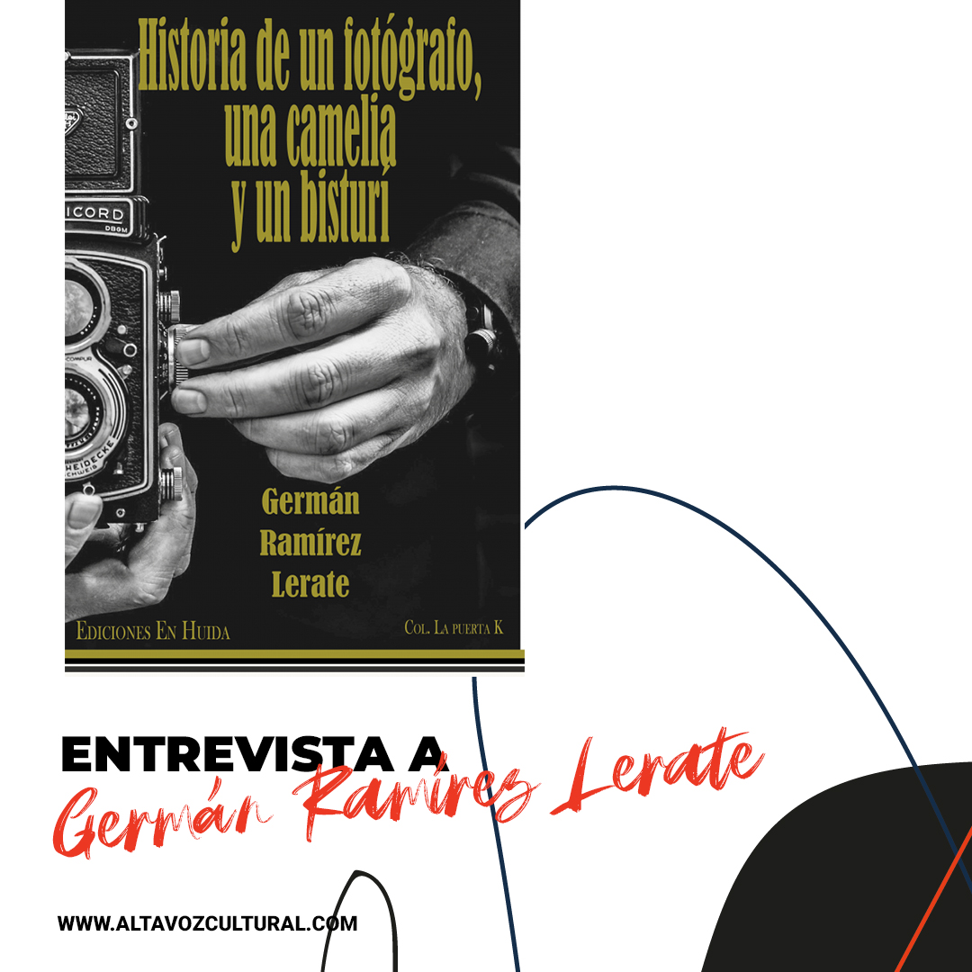 Germán Ramírez «Historia de un fotógrafo, una camelia y un bisturí ...