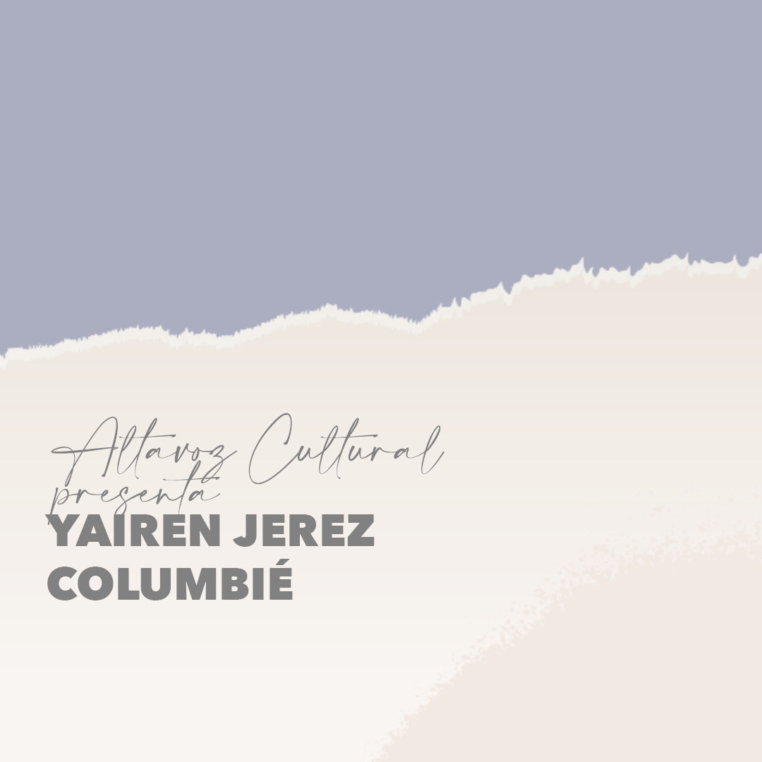 Yairen Jerez Columbié – Altavoz Cultural