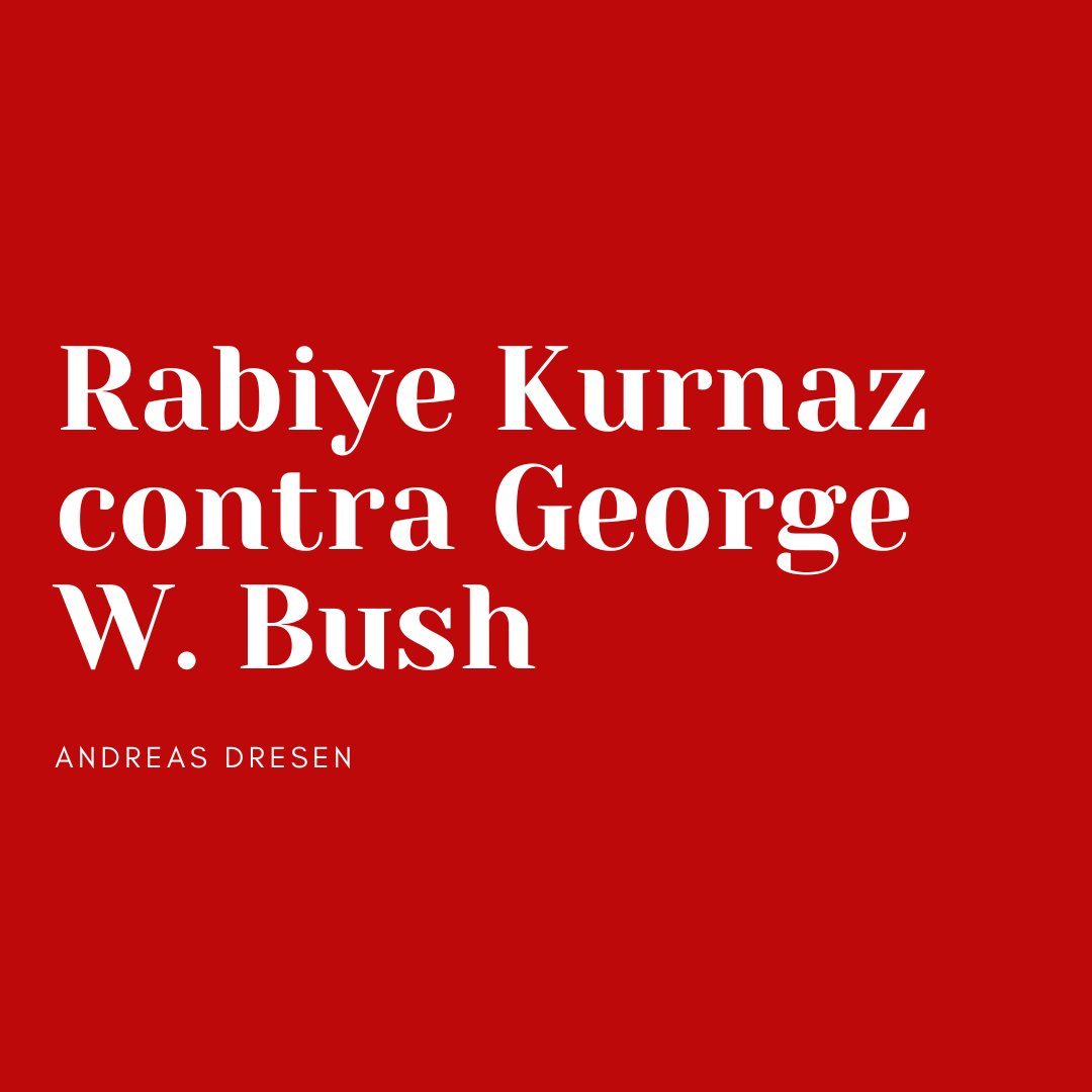 Rabiye Kurnaz contra George W. Bush – Altavoz Cultural