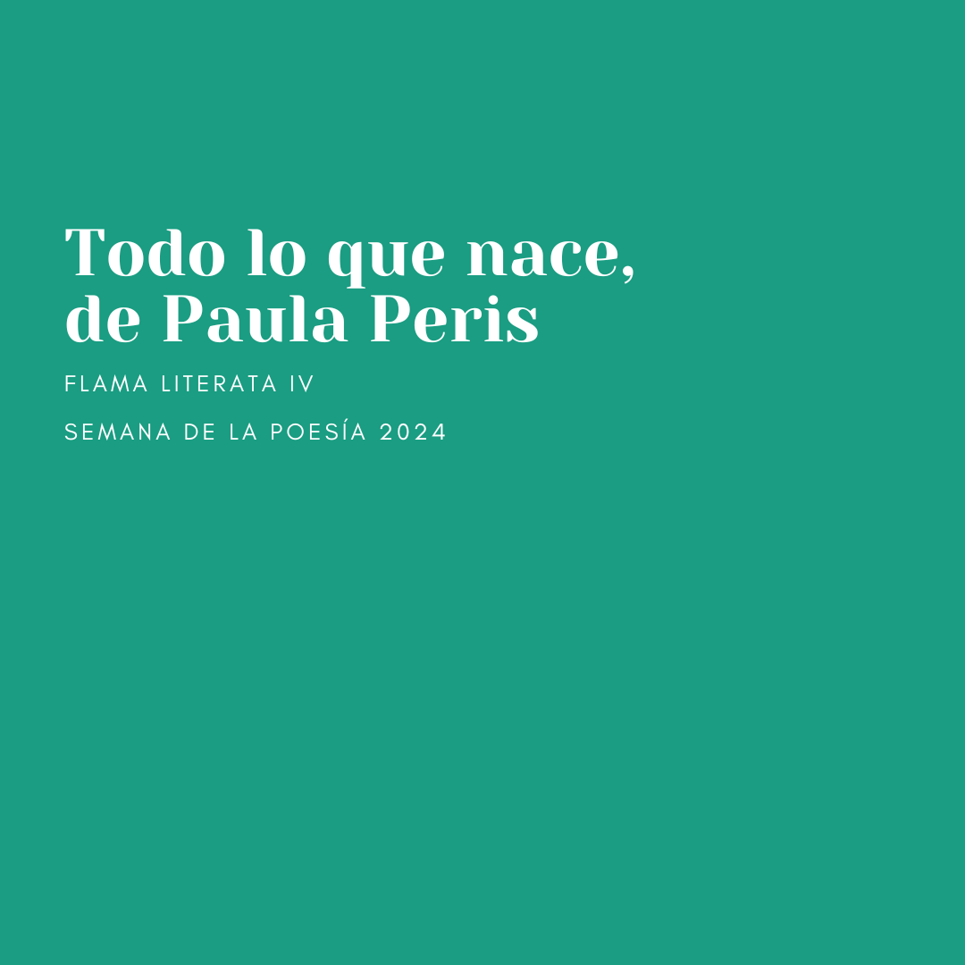 Flama Literata IV: Todo lo que nace, de Paula Peris – Altavoz Cultural