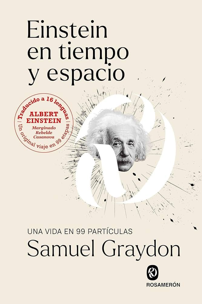 Einstein en tiempo y espacio: una vida en 99 partículas, Samuel Graydon ...