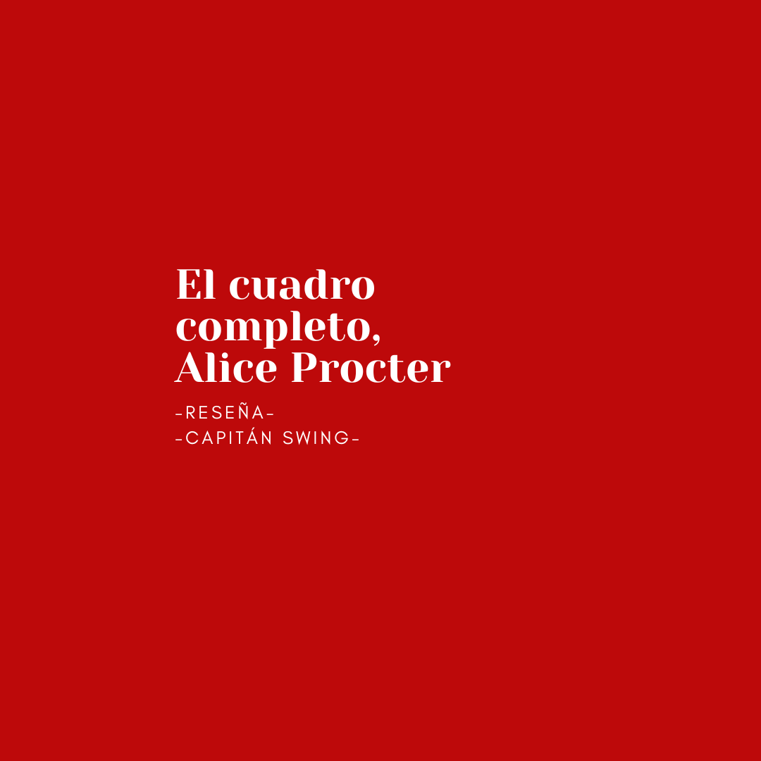 El cuadro completo, Alice Procter – Altavoz Cultural